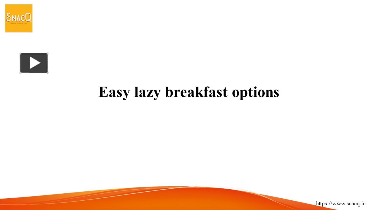 PPT – Easy lazy breakfast options PowerPoint presentation | free to ...