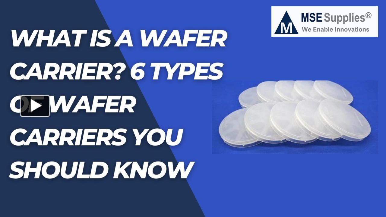 PPT – What is a Wafer Carrier? 6 Types of Wafer Carriers You Should ...