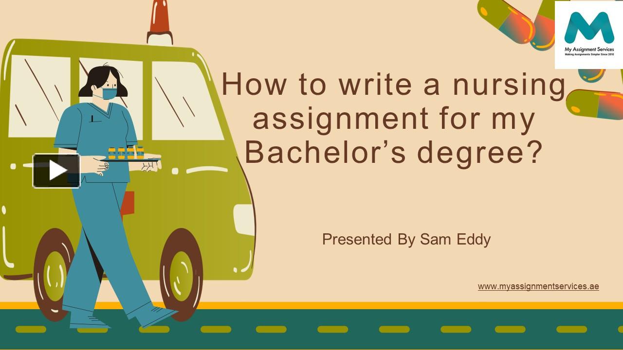 How to write a nursing assignment for my Bachelor’s degree ...