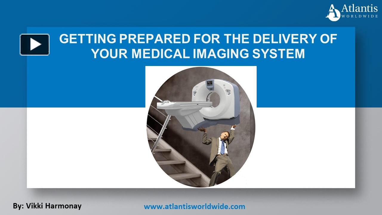 PPT – Getting Prepared For The Delivery Of Your Medical Imaging System ...