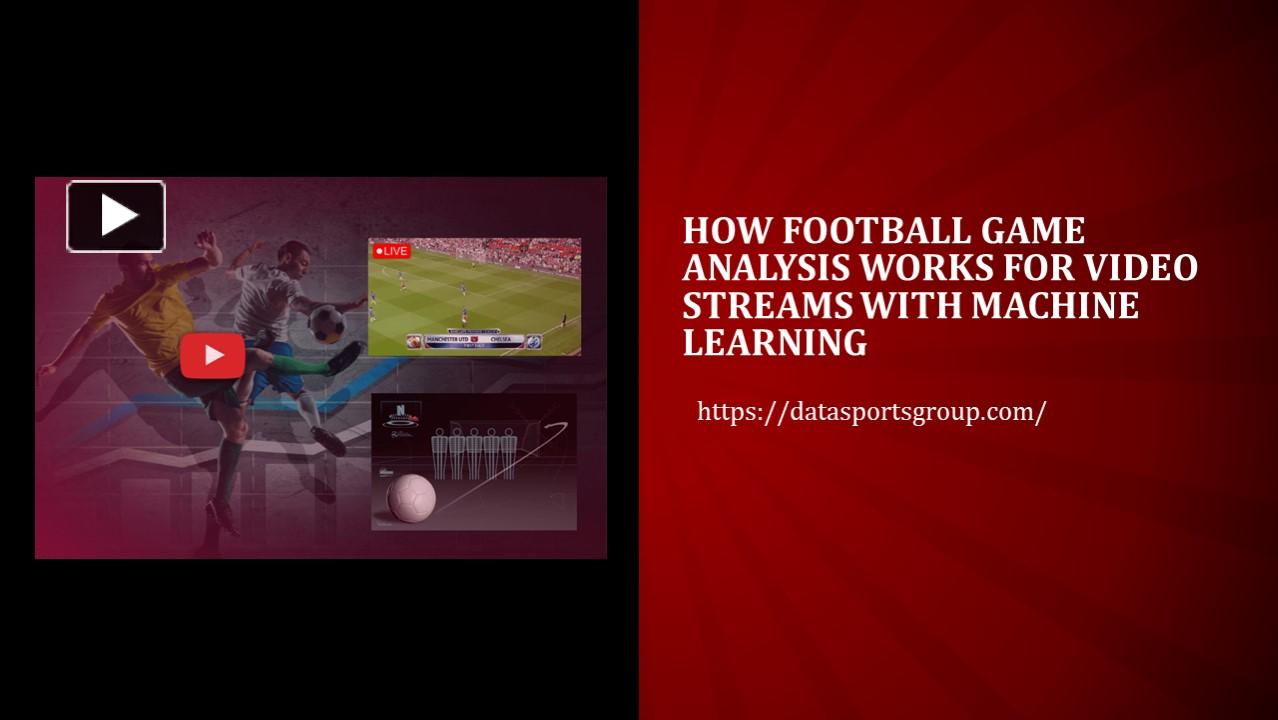 PPT – How Football Game Analysis Works for Video Streams with Machine ...