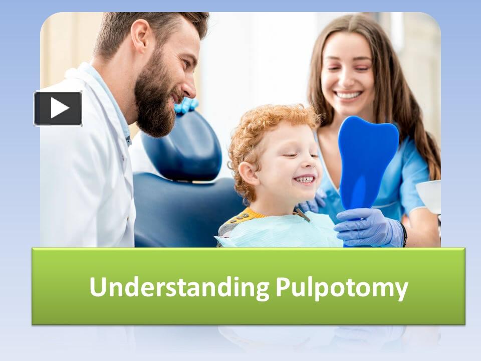 Understanding Pulpotomy presentation | free to download