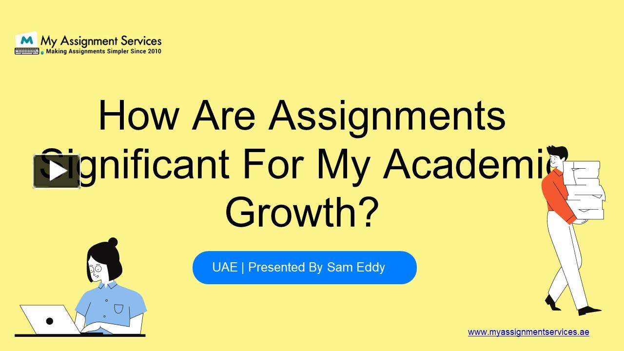 PPT – How Are Assignments Significant For My Academic Growth PowerPoint ...