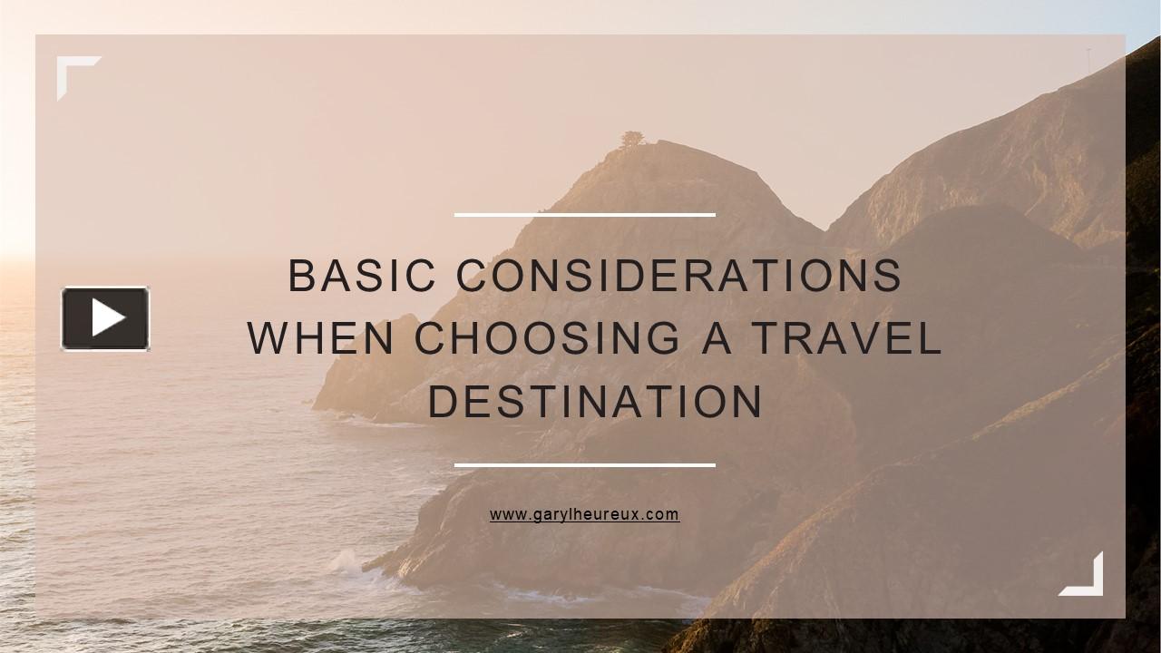 Basic Considerations When Choosing a Travel Destination presentation ...