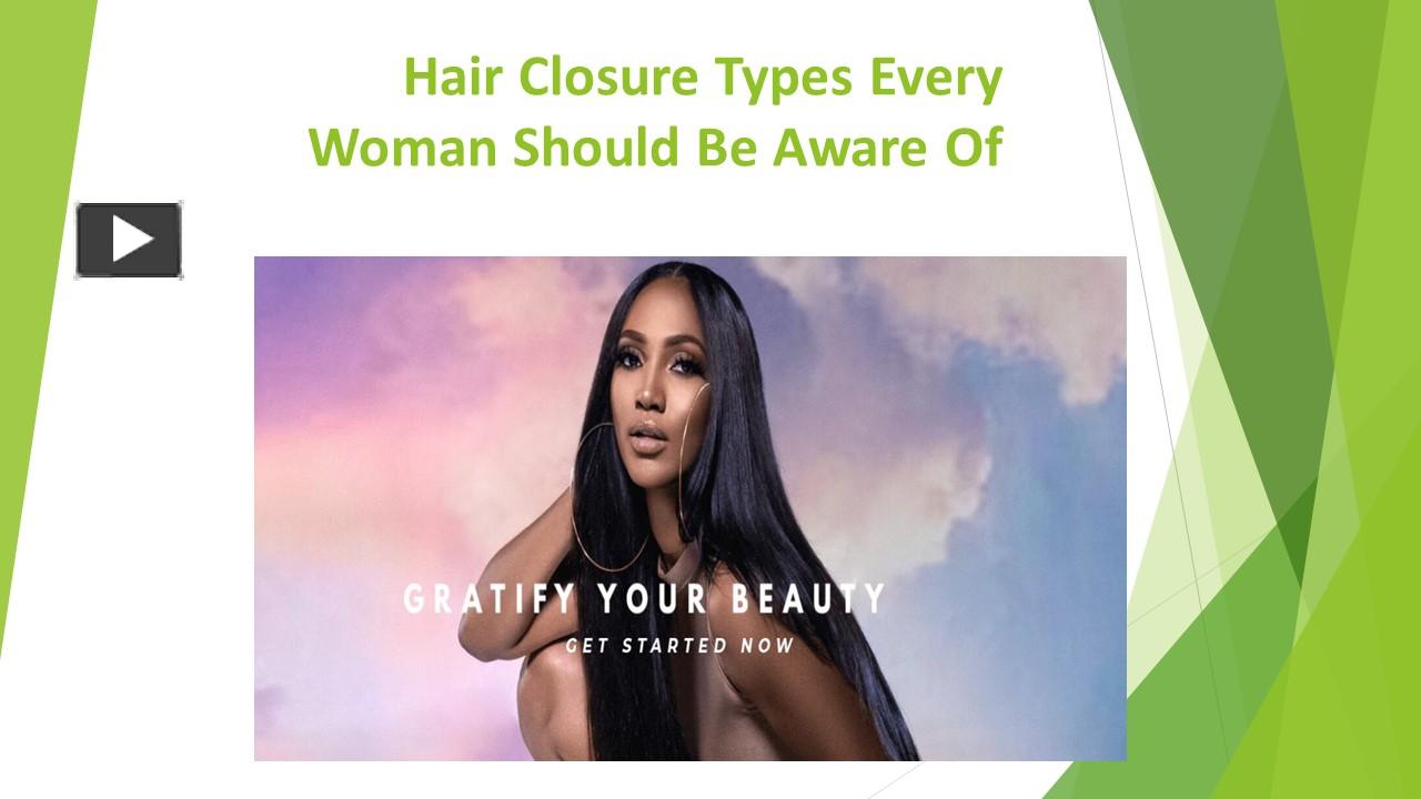 PPT – Hair Closure Types Every Woman Should Be Aware Of PowerPoint ...