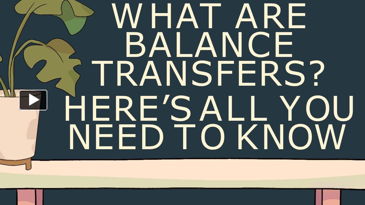 What Are Balance Transfers? Here’s All You Need to Know presentation ...