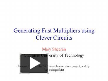 PPT – Generating Fast Multipliers using Clever Circuits PowerPoint ...