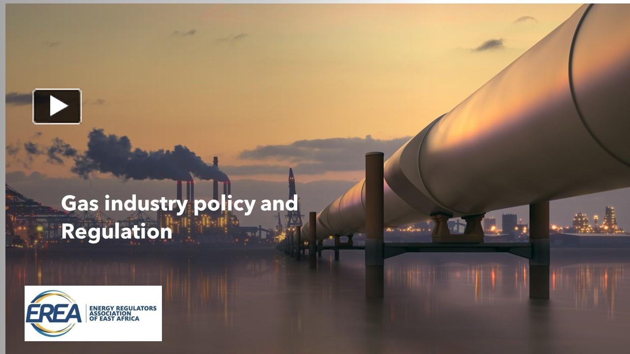 Gas industry Polices and Regulation presentation | free to view