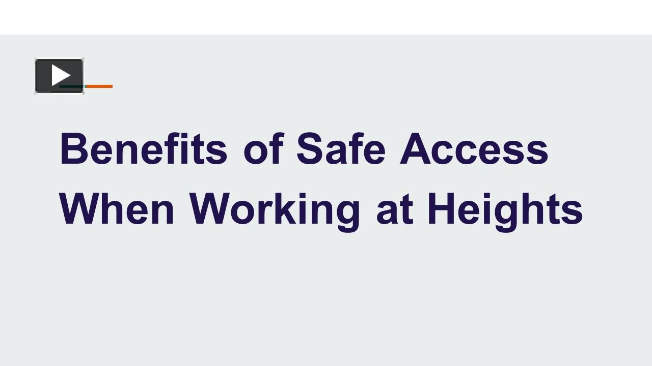PPT – Benefits of Safe Access When Working at Heights PowerPoint ...