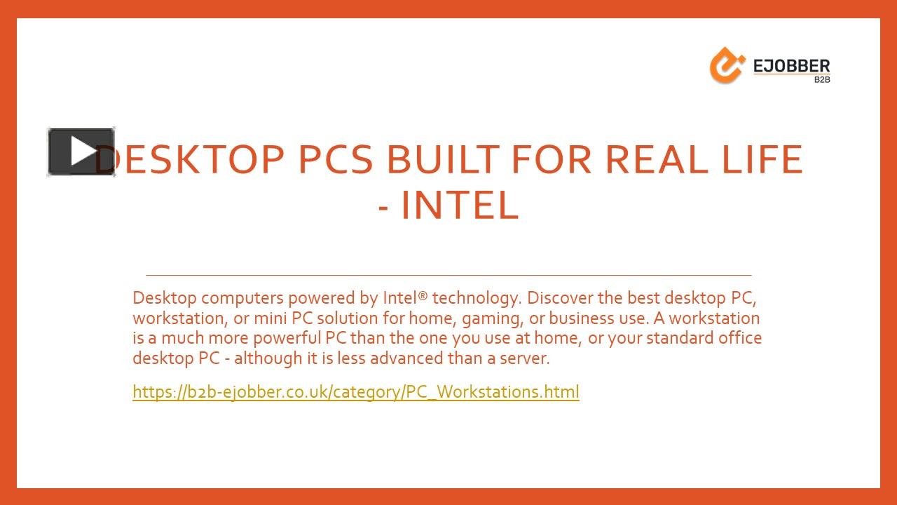 Desktop PCs Built for Real Life - Intel presentation | free to download