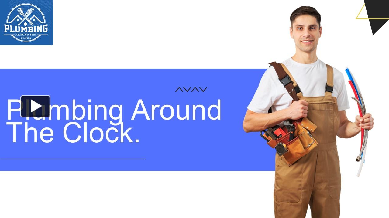PPT – Plumbing Around The Clock || Get Plumbing Repair Services ...