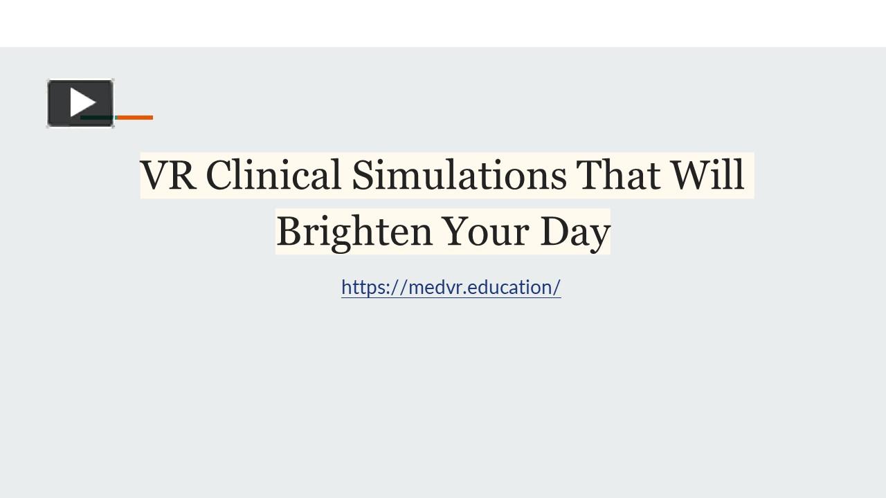 PPT – The VR Clinical Simulations That Will Brighten Your Day ...