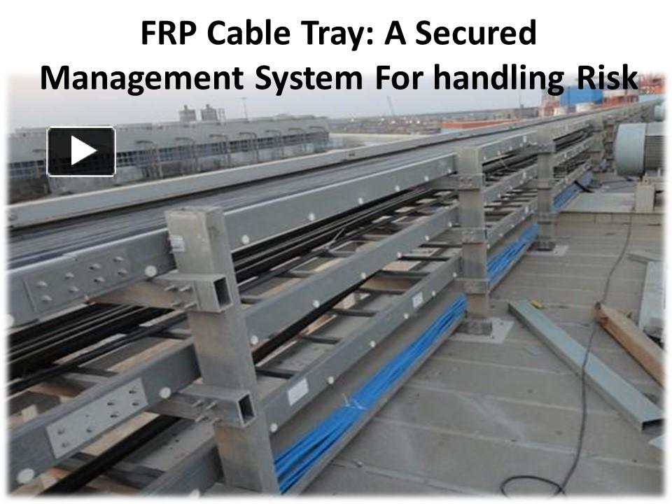 PPT – The Function of the FRP cable trays PowerPoint presentation ...