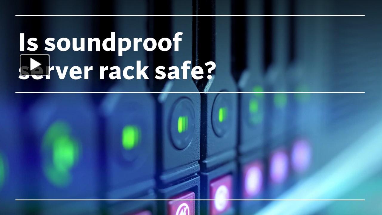 PPT – Is soundproof server rack safe? PowerPoint presentation | free to ...