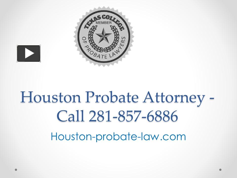 PPT – Houston Probate Attorney - Call 281-857-6886 PowerPoint ...