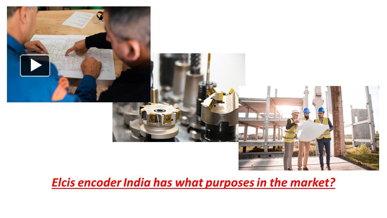 PPT – Elcis encoder India has what purposes in the market? PowerPoint ...
