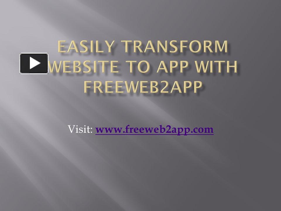 PPT – Easily Transform Website to App with Freeweb2app PowerPoint ...