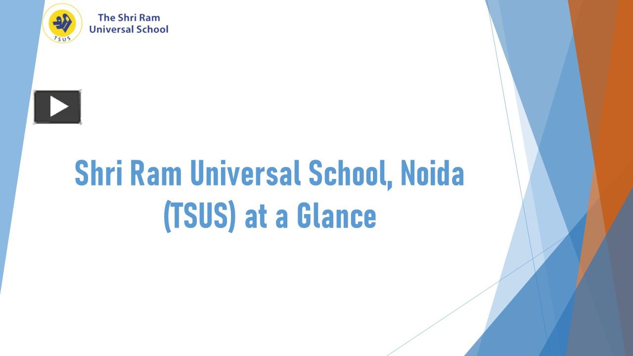 Shri Ram Universal School, Noida (TSUS) at a Glance presentation | free ...