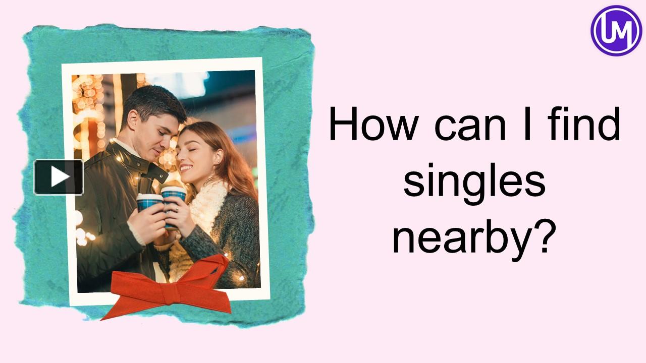 How can I find singles nearby? presentation | free to download
