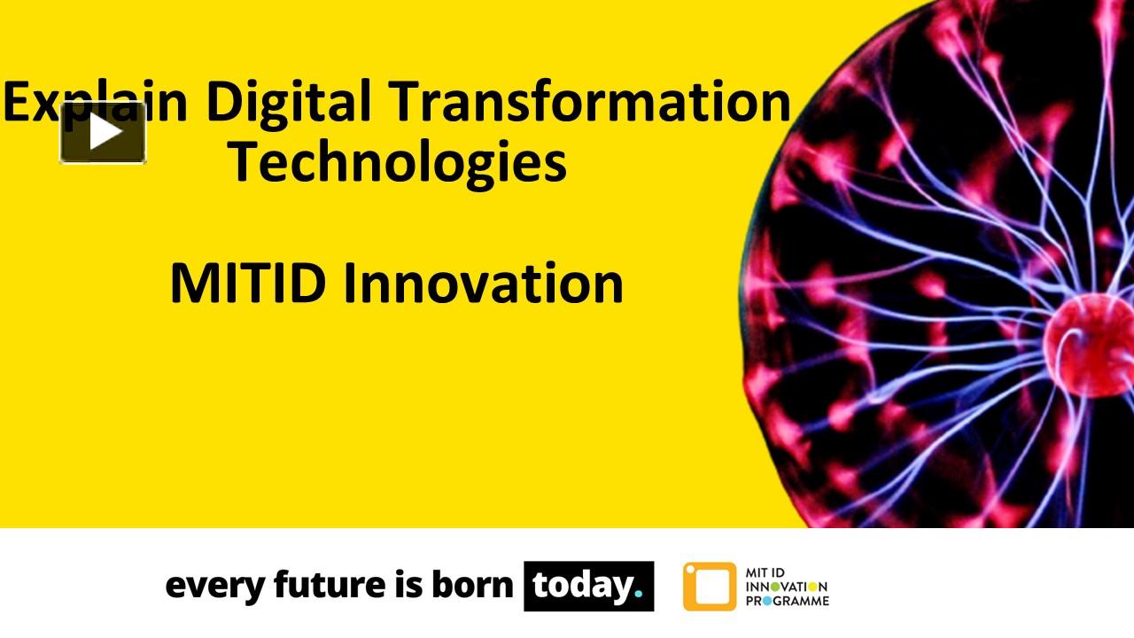 Explain Digital Transformation Technologies - MIT ID Innovation ...