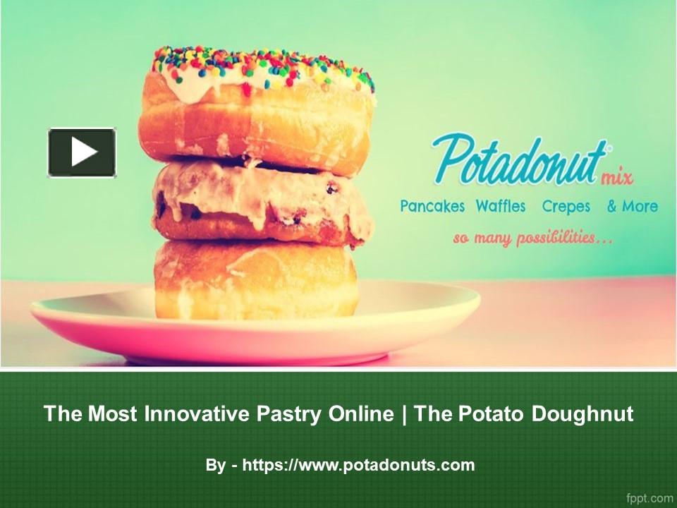 PPT – The Most Innovative Pastry Online The Potato Doughnut PowerPoint ...
