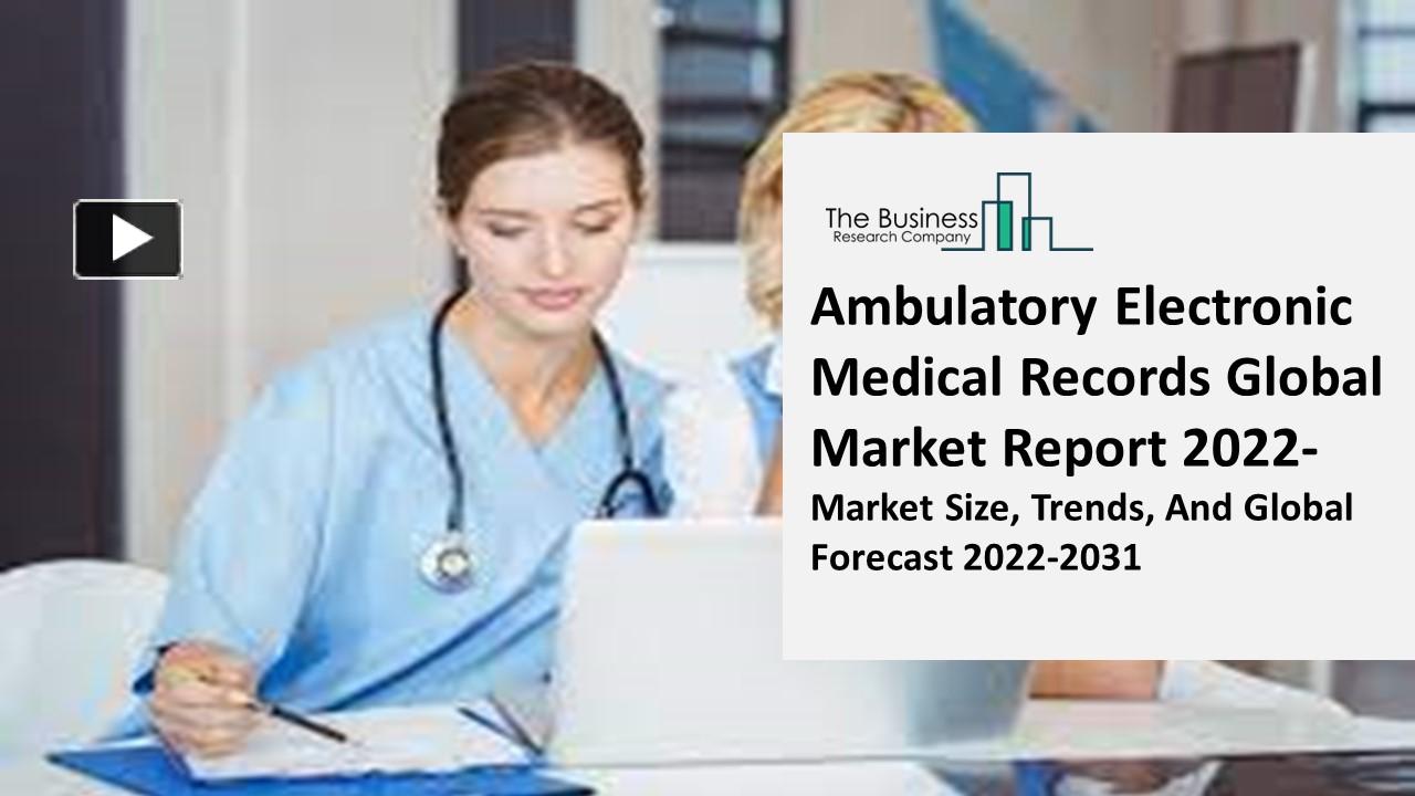 PPT – Ambulatory Electronic Medical Records Market Overview and ...