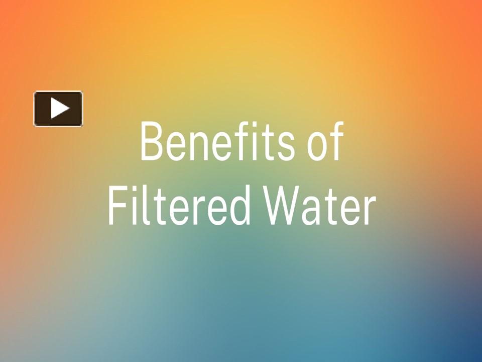 PPT – Benefits of Filtered Water PowerPoint presentation | free to ...
