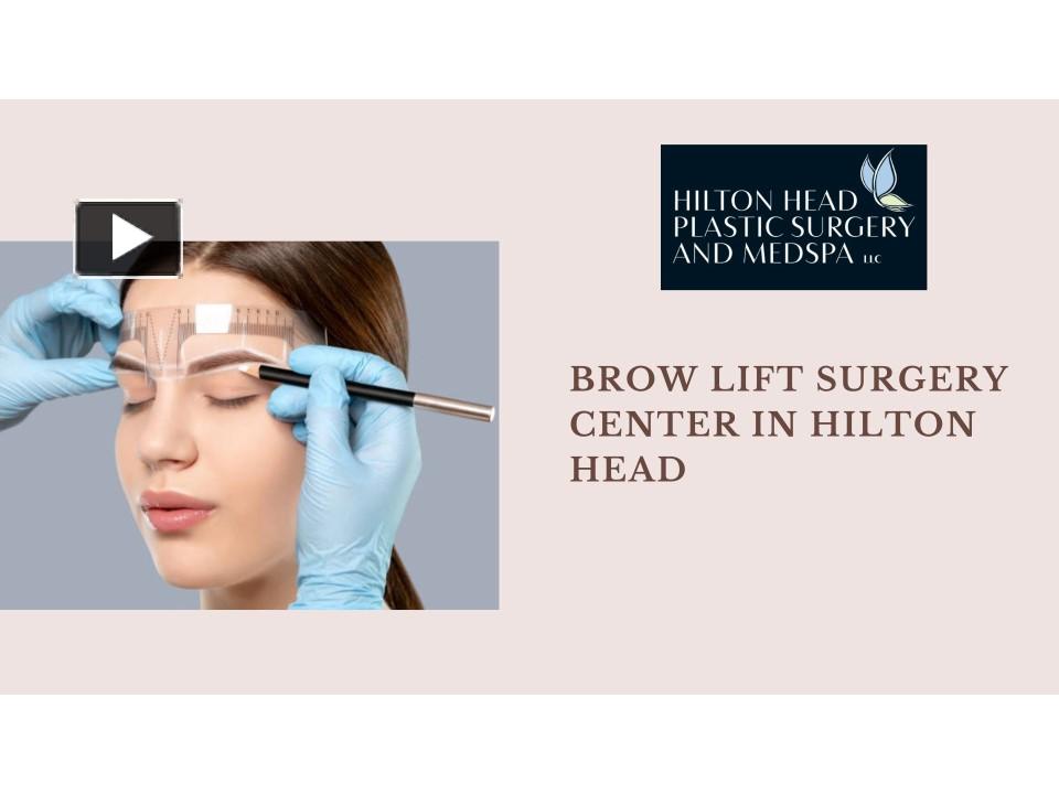 PPT – Brow Lift Surgery Center In Hilton Head PowerPoint presentation ...