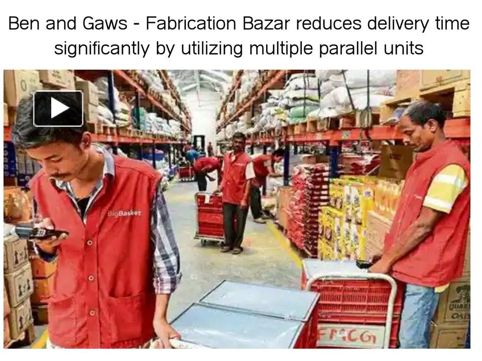Ben and Gaws - Fabrication Bazar reduces delivery time significantly by ...