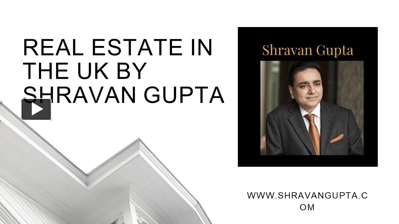Real Estate in the UK by Shravan Gupta presentation | free to download