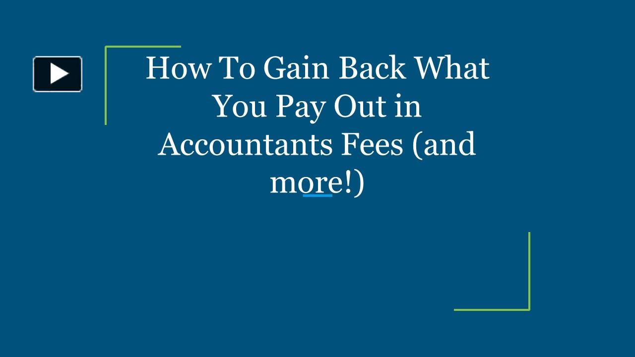 PPT – How To Gain Back What You Pay Out in Accountants Fees (and more ...
