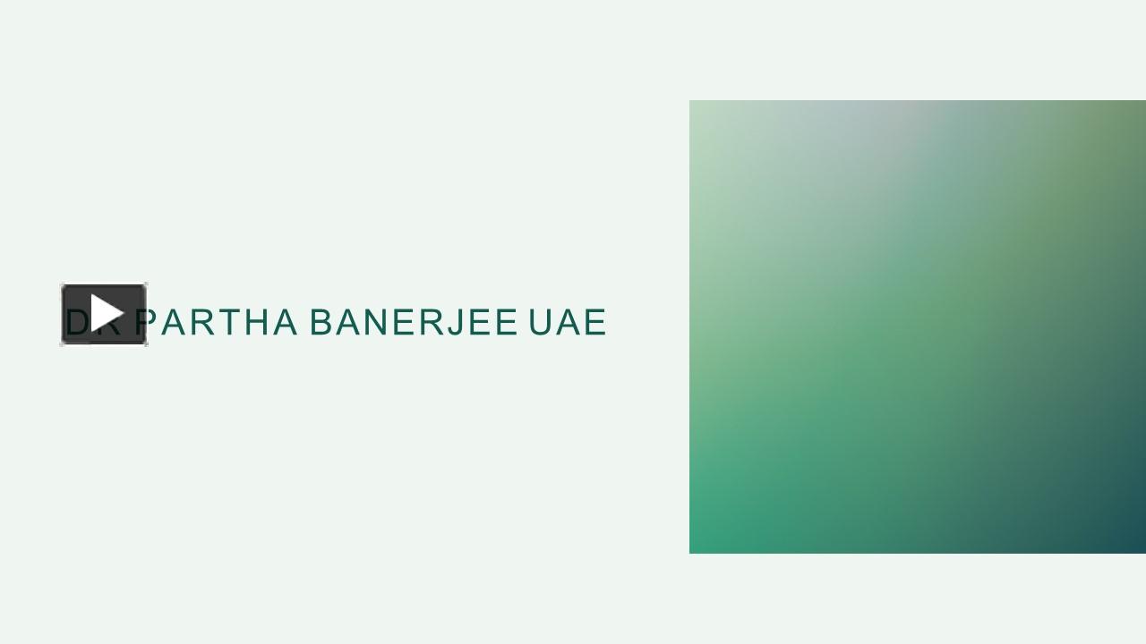 PPT – A short description of Dr Partha Banerjee UAE PowerPoint ...