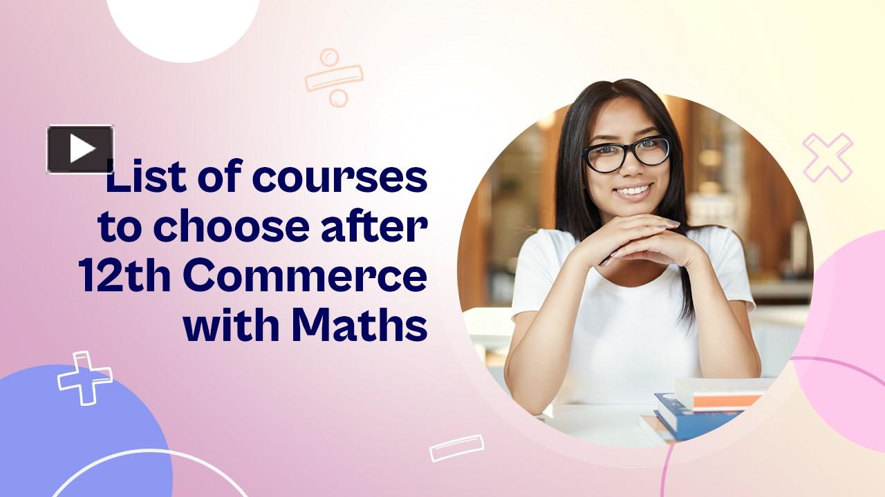 PPT – List of courses to choose after 12th commerce maths PowerPoint ...
