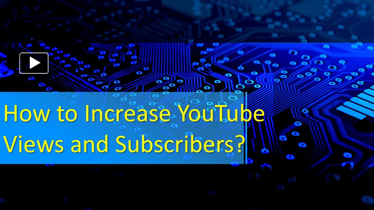 How to Increase YouTube Views and Subscribers? presentation | free to ...