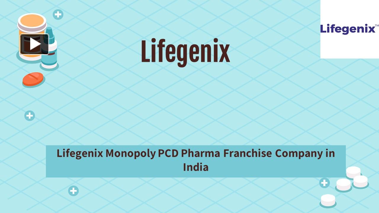 Lifegenix Foremost Monopoly PCD Pharma Franchise in India presentation ...