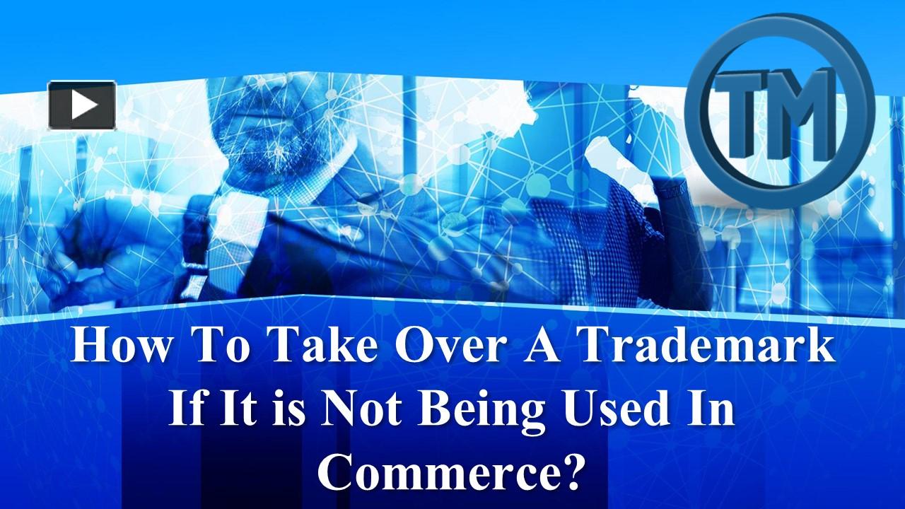 PPT – How To Take Over A Trademark If It is Not Being Used In Commerce ...