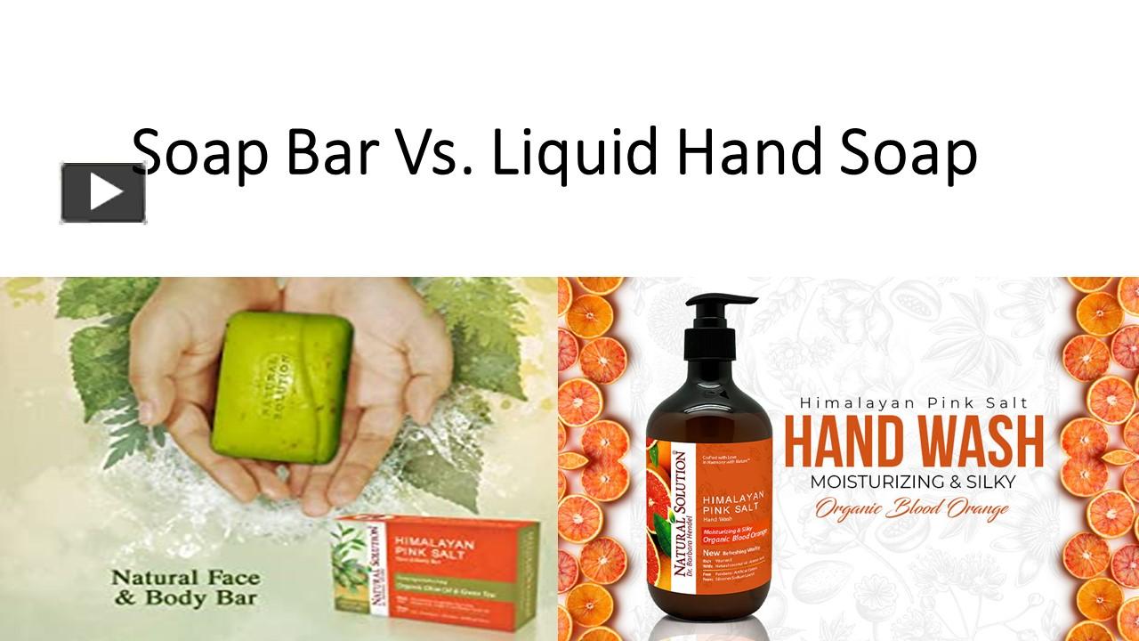 PPT – Soap Bar Vs Liquid Hand Soap PowerPoint presentation | free to ...