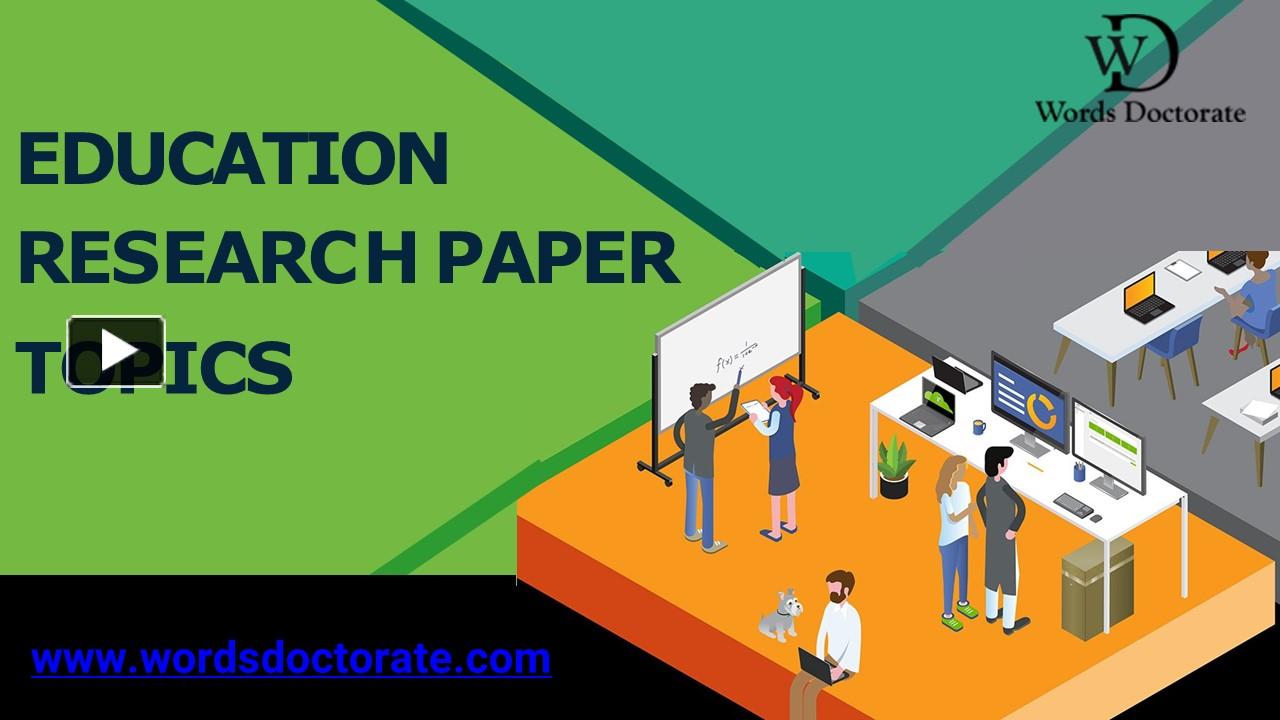PPT – Education Research Paper Topics - Words Doctorate PowerPoint ...