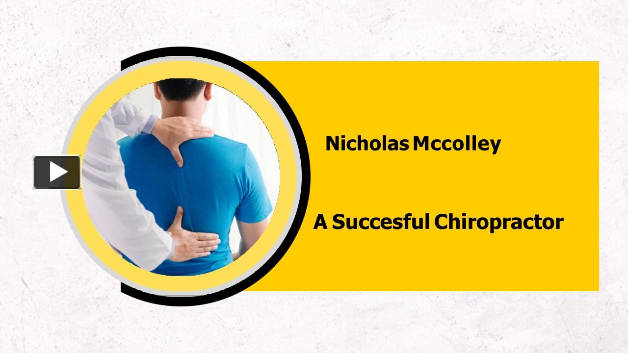 Nicholas Mccolley - A Successful Chiropractor presentation | free to ...