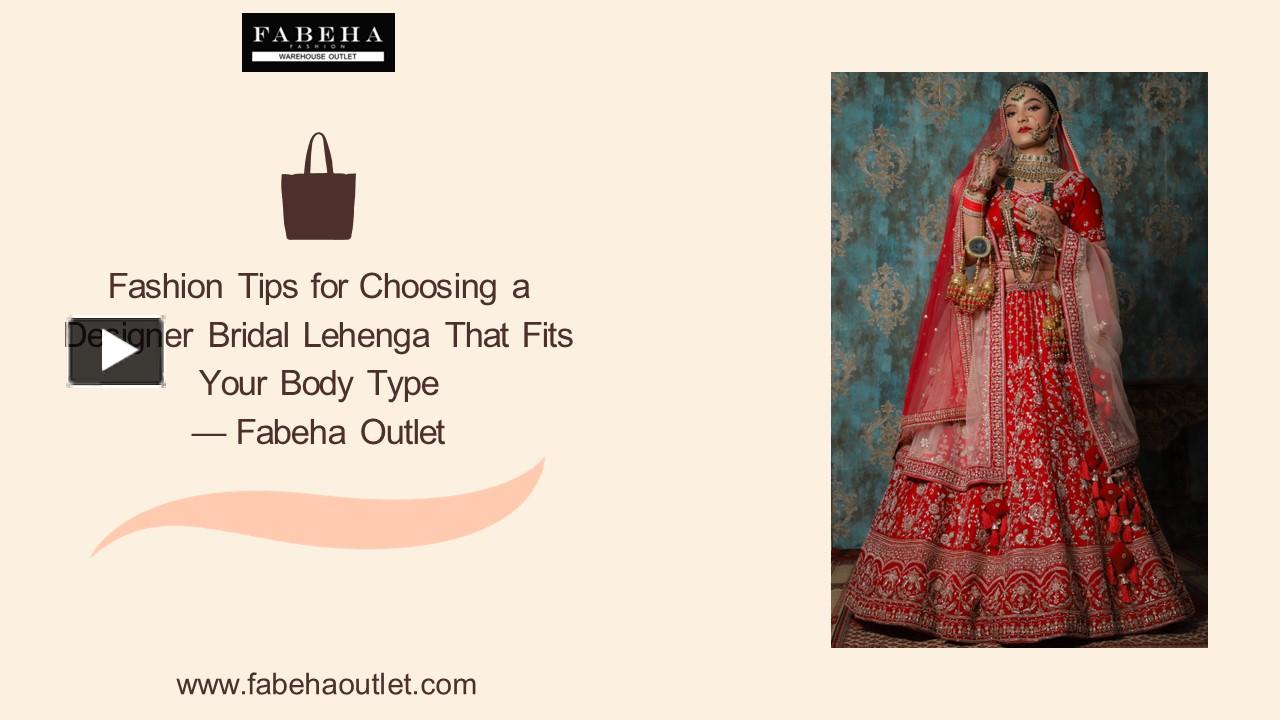 Fashion Tips for Choosing a Designer Bridal Lehenga That Fits Your Body ...