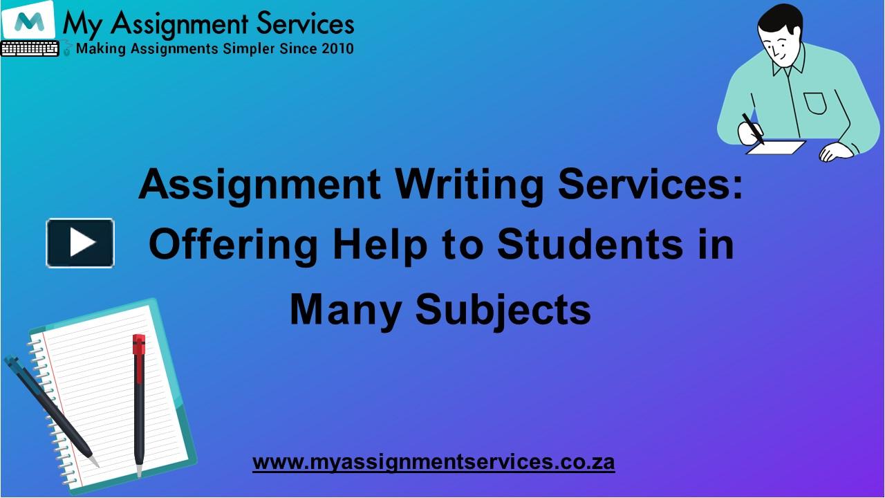 PPT – Assignment Writing Services: Offering Help to Students in Many ...