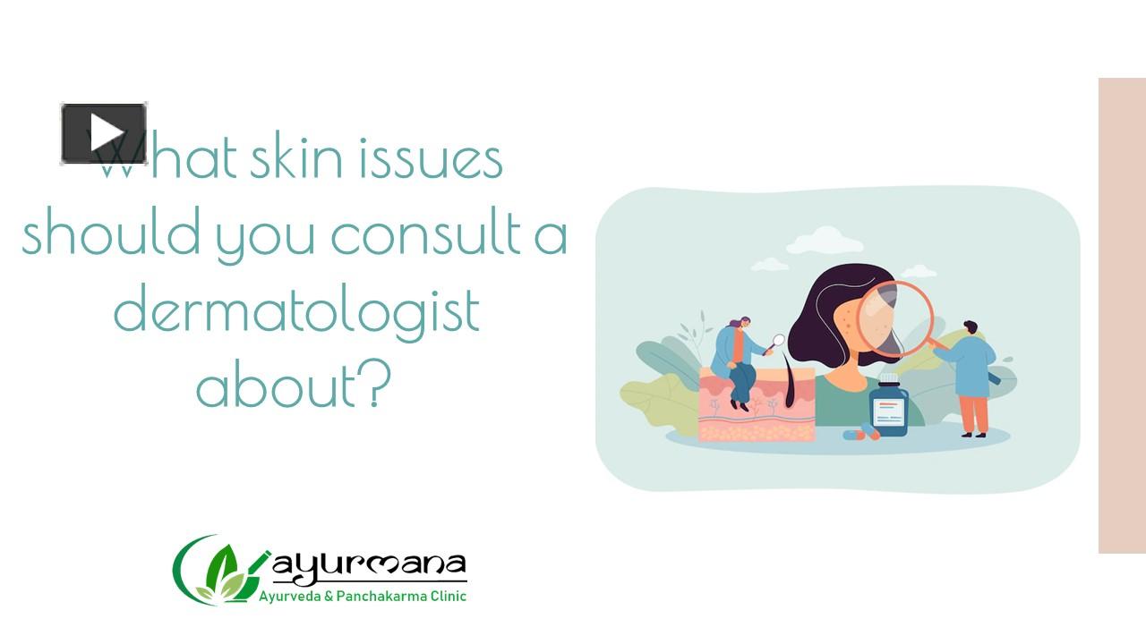 PPT – What skin issues should you consult a dermatologist about ...