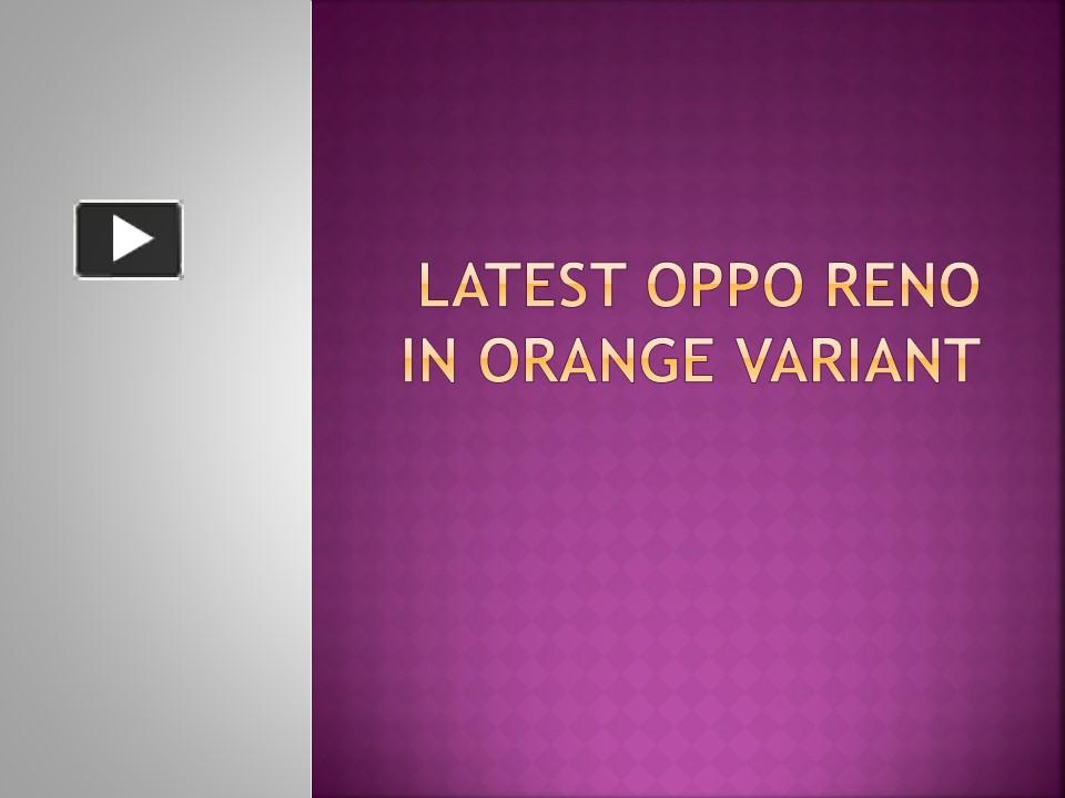 PPT – Latest Oppo Reno in Orange Variant PowerPoint presentation | free ...