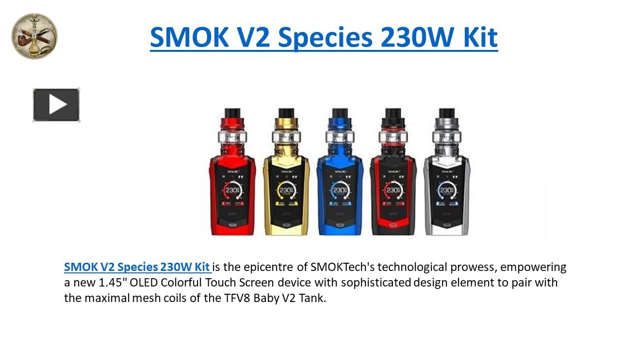 PPT – SMOK V2 Species 230W Kit PowerPoint presentation | free to ...