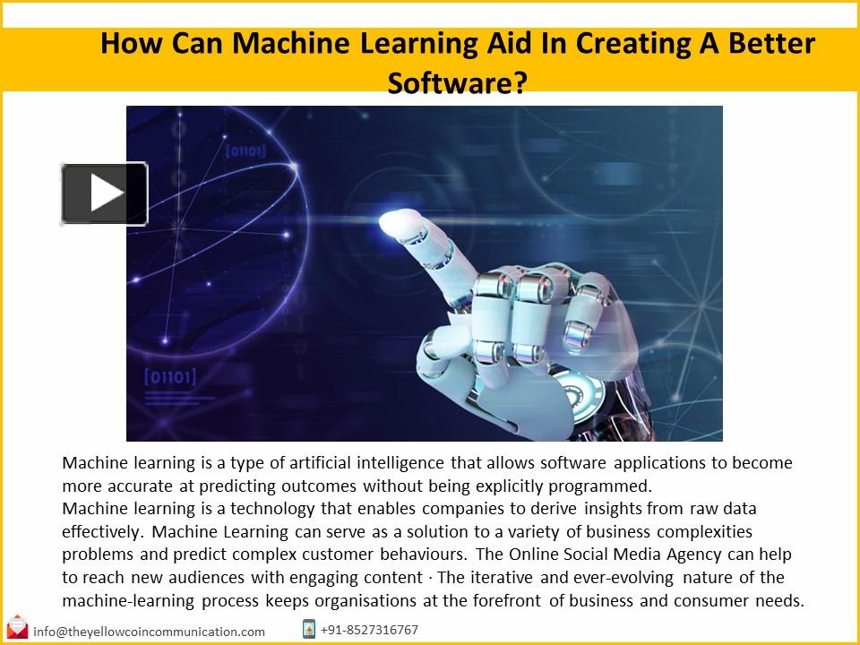 How Can Machine Learning Aid In Creating A Better Software presentation ...