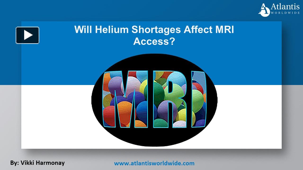 PPT – Will Helium Shortages Affect MRI Access? PowerPoint presentation ...