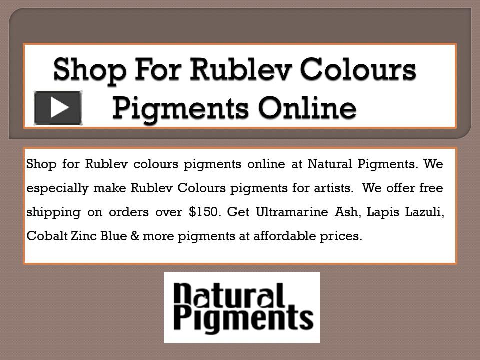 PPT – Shop For Rublev Colours Pigments Online - Natural Pigments ...