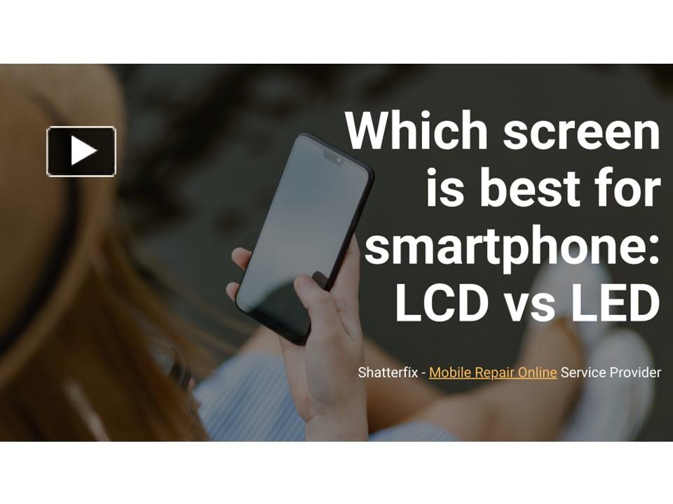 PPT – Which screen is best for smartphone: LCD vs LED PowerPoint ...