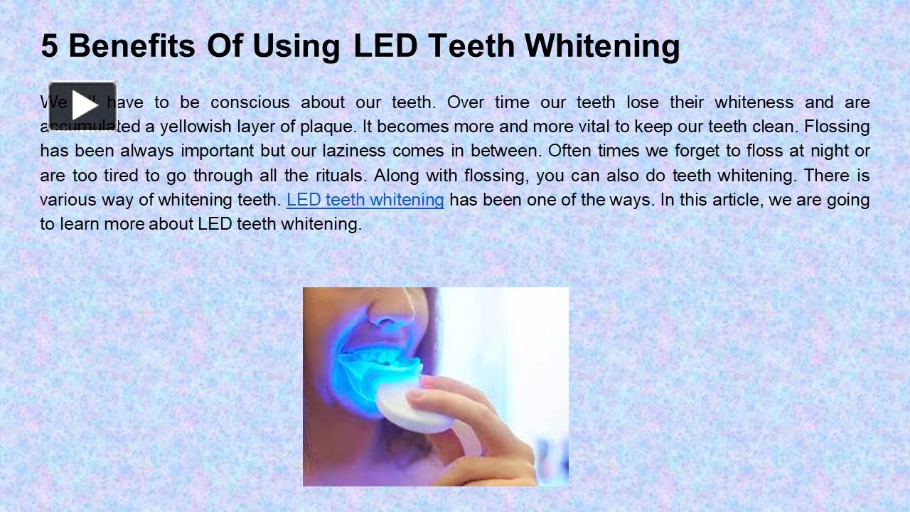 PPT – 5 Benefits Of Using LED Teeth Whitening PowerPoint presentation ...