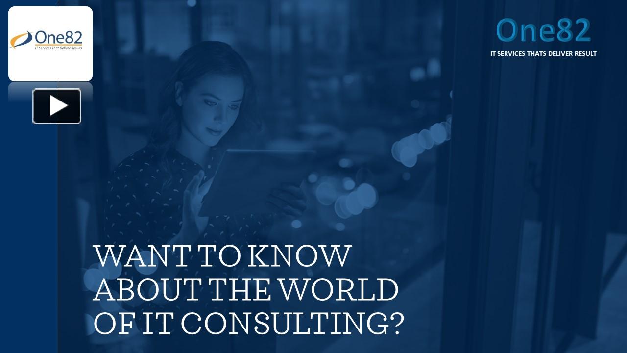 PPT – Want To Know About The World Of IT Consulting? PowerPoint ...